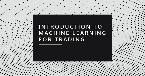 Machine Learning For Trading Introduction Quantra By Quantinsti